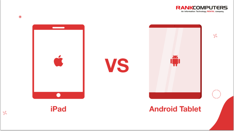 iPad vs Android Tablets: What Should Businesses Rent?